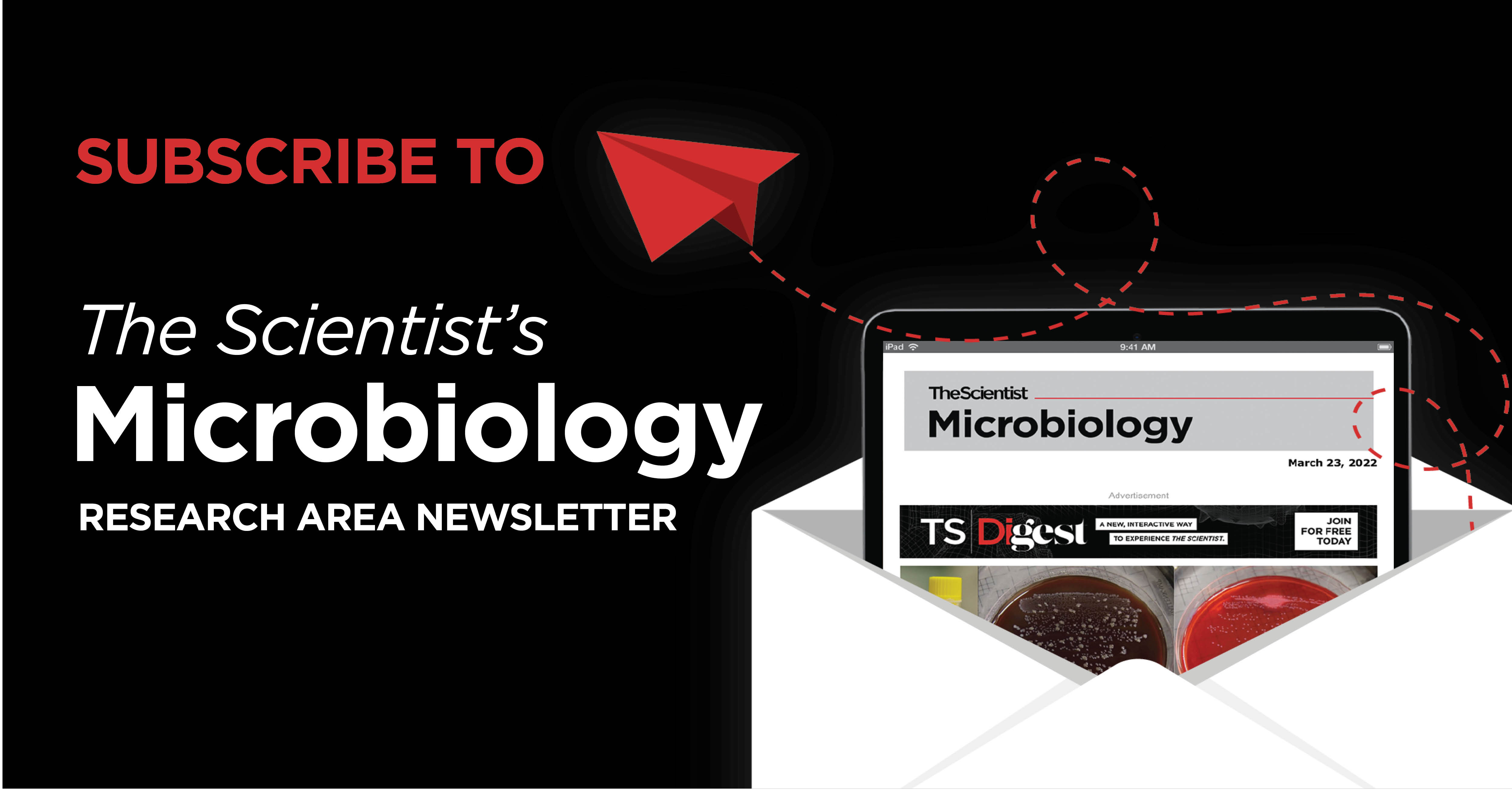 Subscribe today to receive microbiology news from The Scientist!